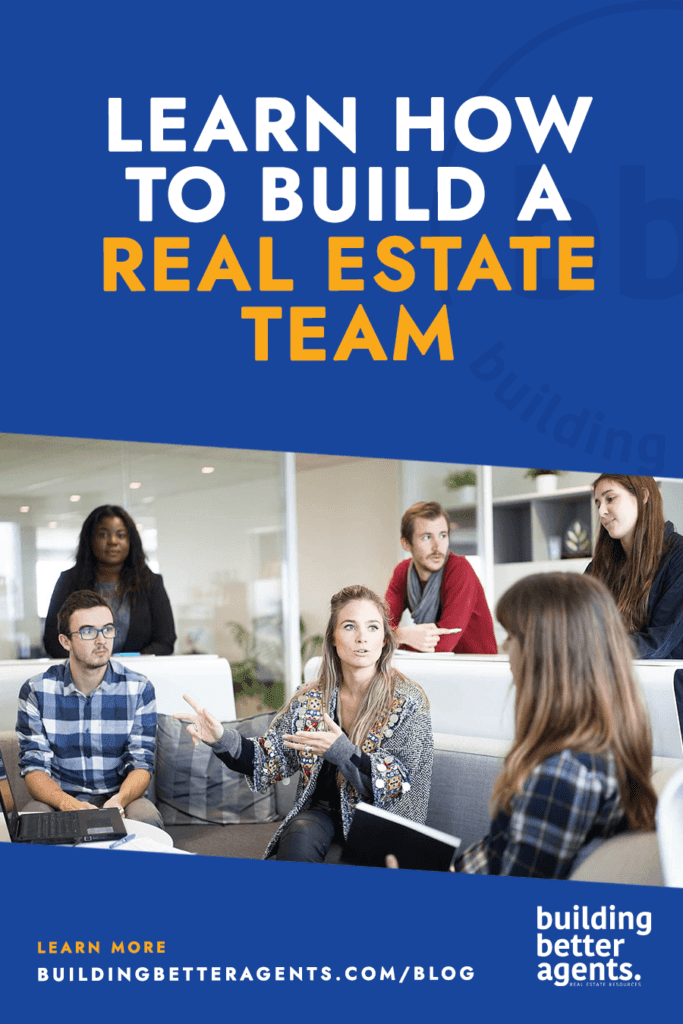 How To Build A Real Estate Team - Building Better Agents
